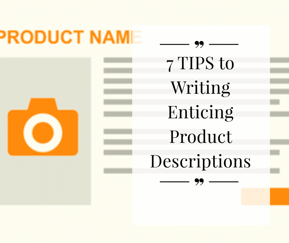 7 BEST TIPS to Writing Enticing Product Descriptions